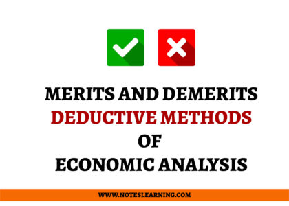 Merits and Demerits : Deductive Methods of Economic Analysis