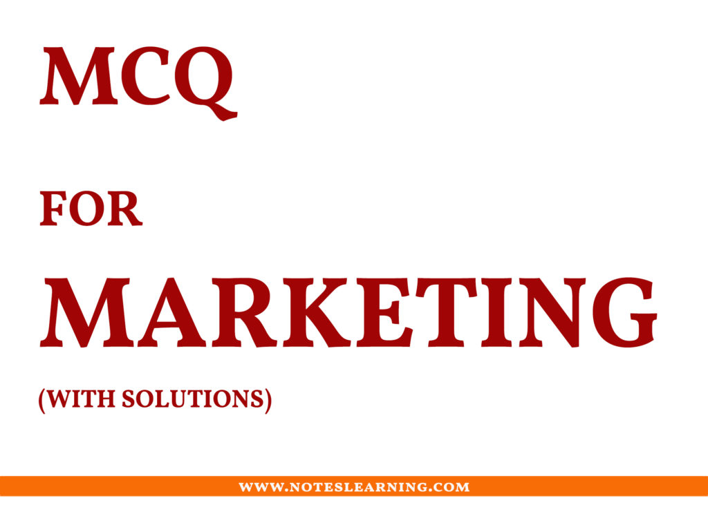 Marketing MCQ with Solution [ 2022 ] - Notes Learning