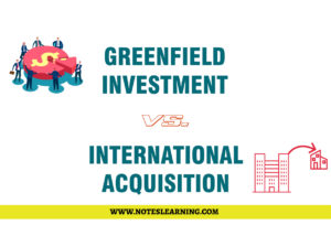 Greenfield Investment and International Acquisition