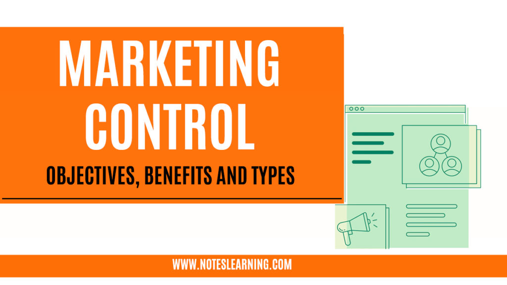 What is Marketing Control ? Objectives and Types - Notes Learning