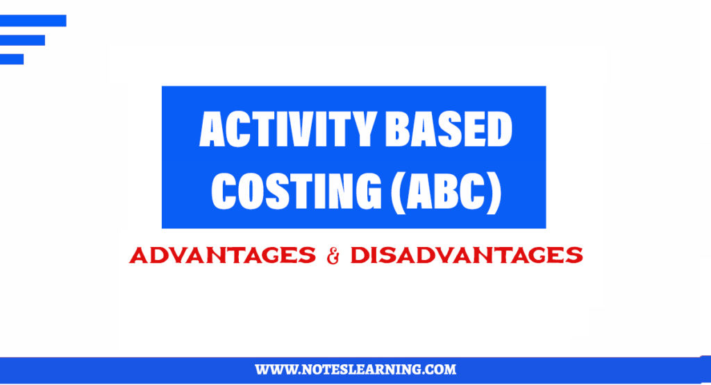 Activity Based Costing (ABC) Method - Notes Learning Activity Based Costing (ABC) Method - Notes Learning
